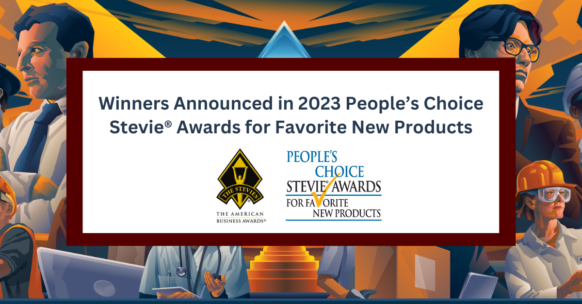 Winners Announced in 2023 People’s Choice Stevie Awards for Favorite New Products